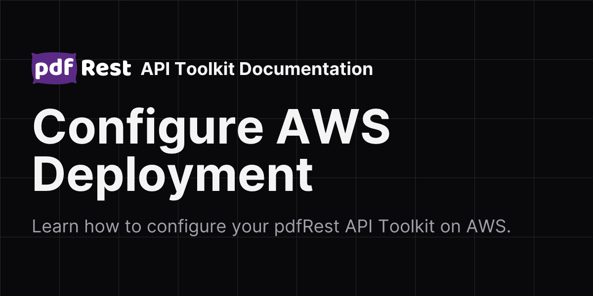 Configure Deployment | pdfRest API Toolkit on AWS | pdfRest API Toolkit Documentation